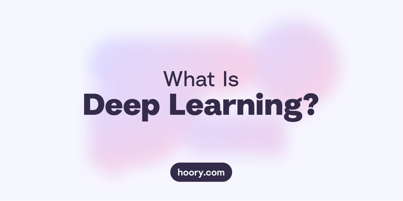 What Is Deep Learning and How Does It Work? A Deep Dive | Hoory AI