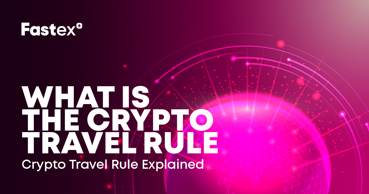 Crypto Travel Rule: Compliance Requirements and User Impact | Fastex